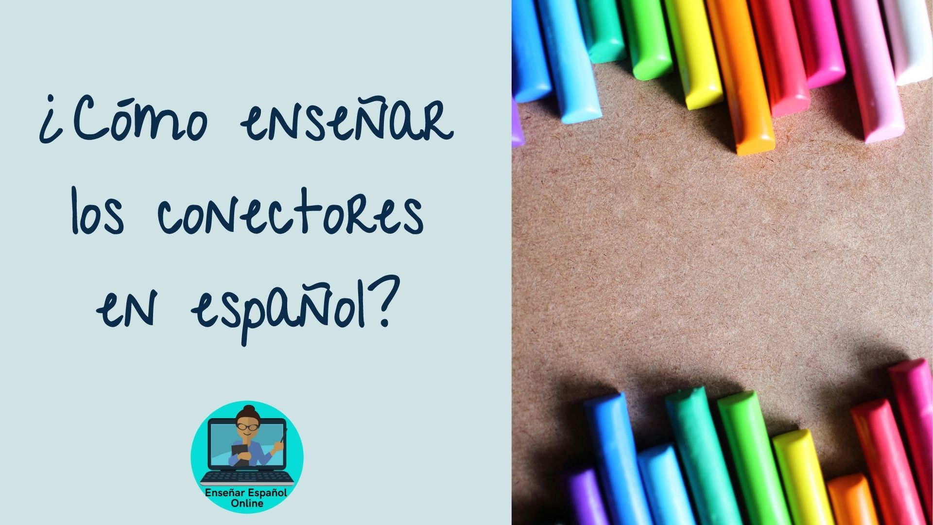 ¿Cómo enseñar los conectores en español? – Enseñar Español Online