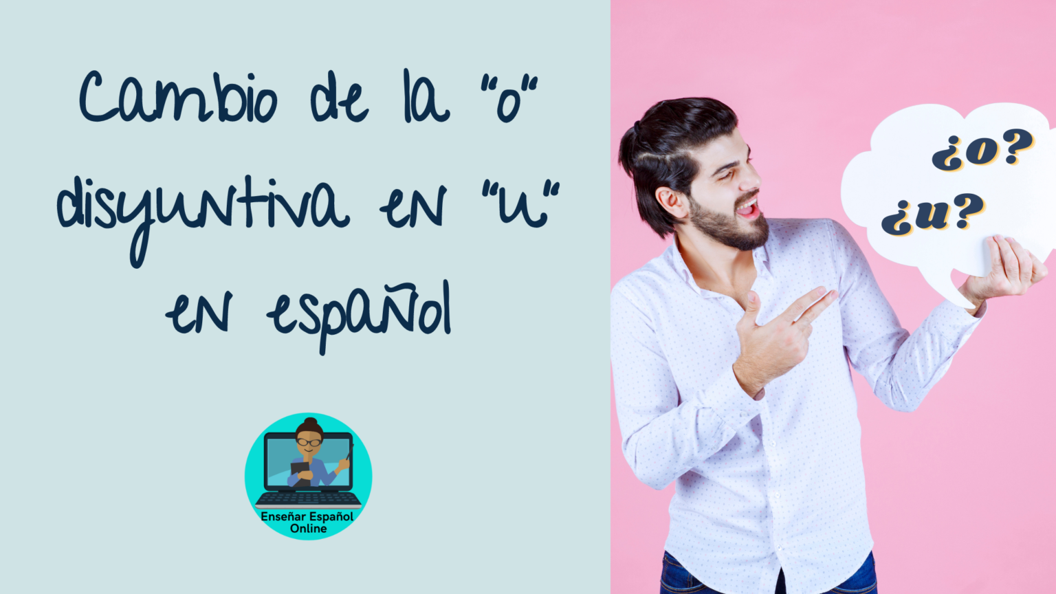 ¿Cuándo usar u en vez de o? – Enseñar Español Online