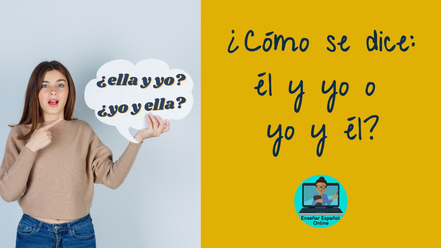 ¿Él y yo o yo y él? ¿Ella y yo o yo y ella? – Enseñar Español Online