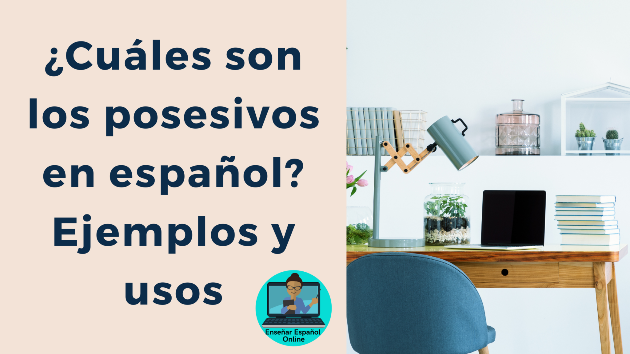 ¿Cuáles son los posesivos en español? Ejemplos y usos – Enseñar Español ...