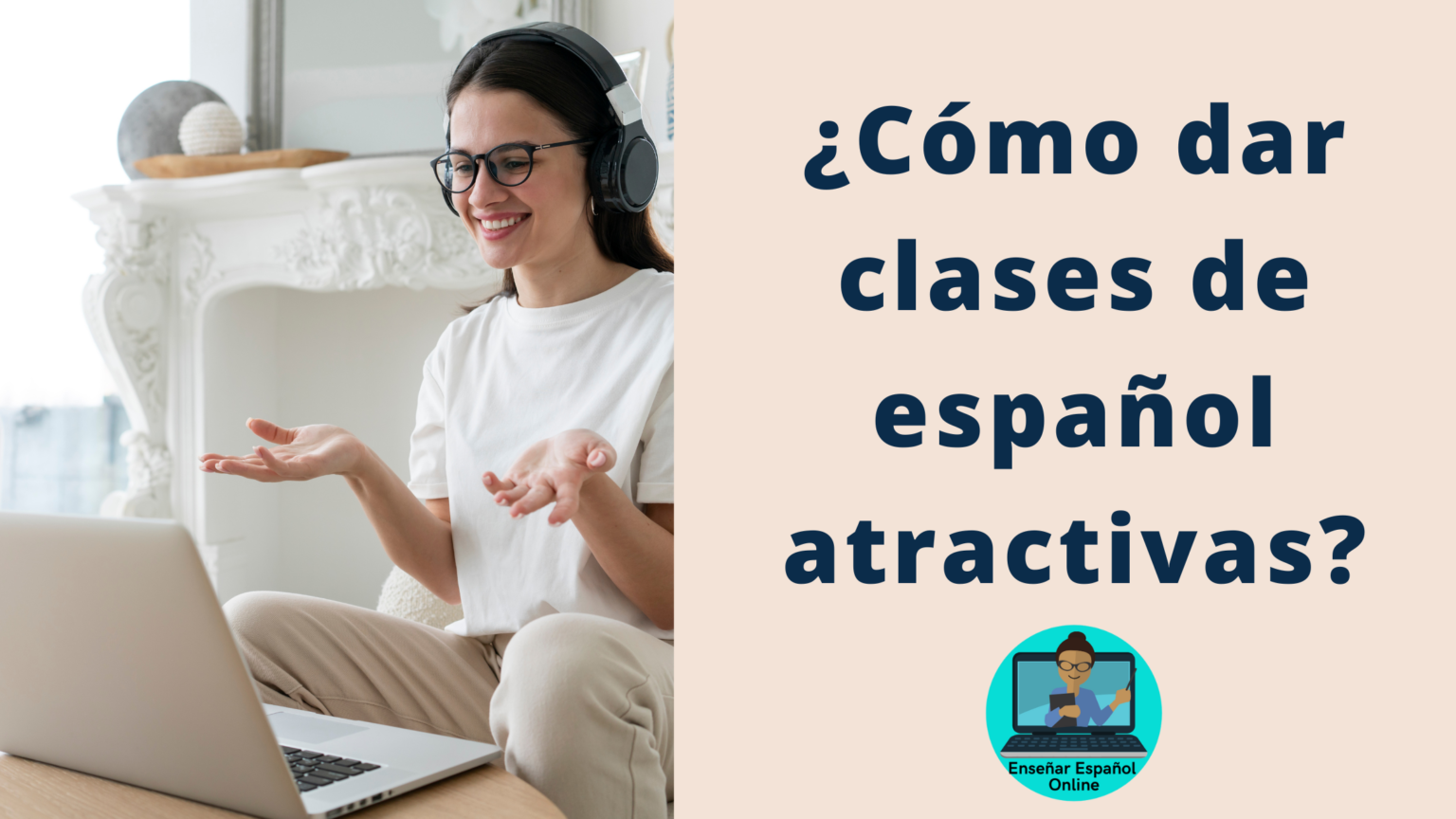 Cómo dar clases de idiomas en línea atractivas – Enseñar Español Online