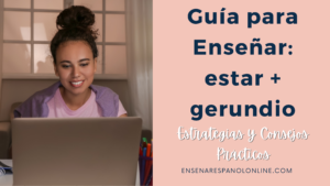 Explicar y Enseñar el Presente Progresivo en Español (A1) – Enseñar ...